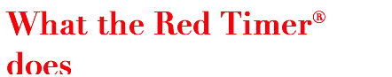 What the Red Timer® does
